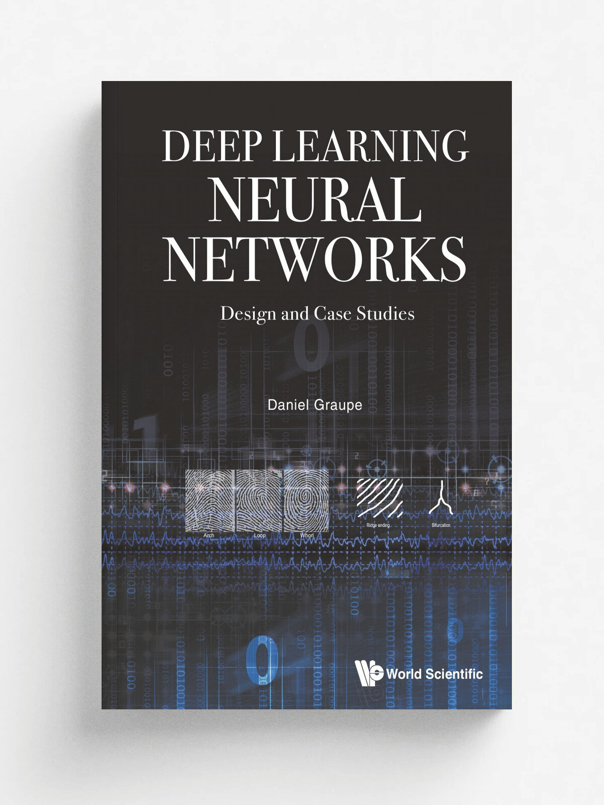 Deep Learning Neural Networks. Design and Case Studies
