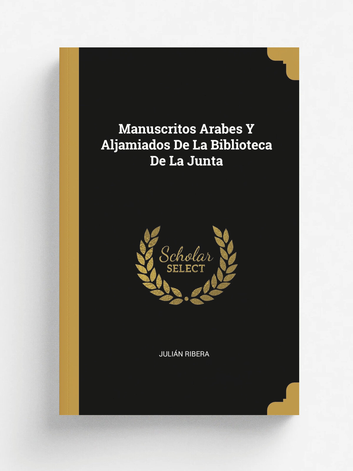 Manuscritos Arabes Y Aljamiados De La Biblioteca De La Junta