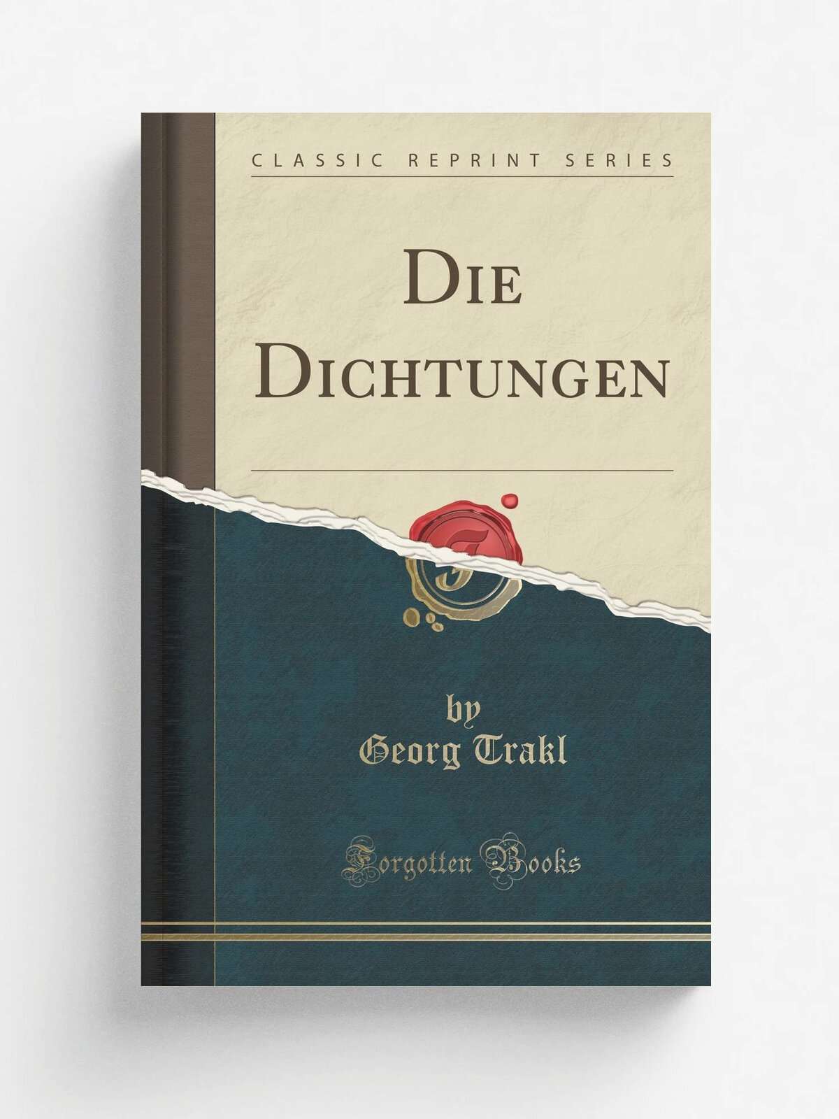 Die Dichtungen (Classic Reprint)