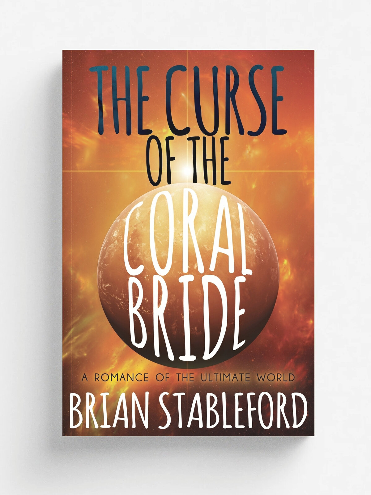 The Curse of the Coral Bride. A Romance of the Ultimate World