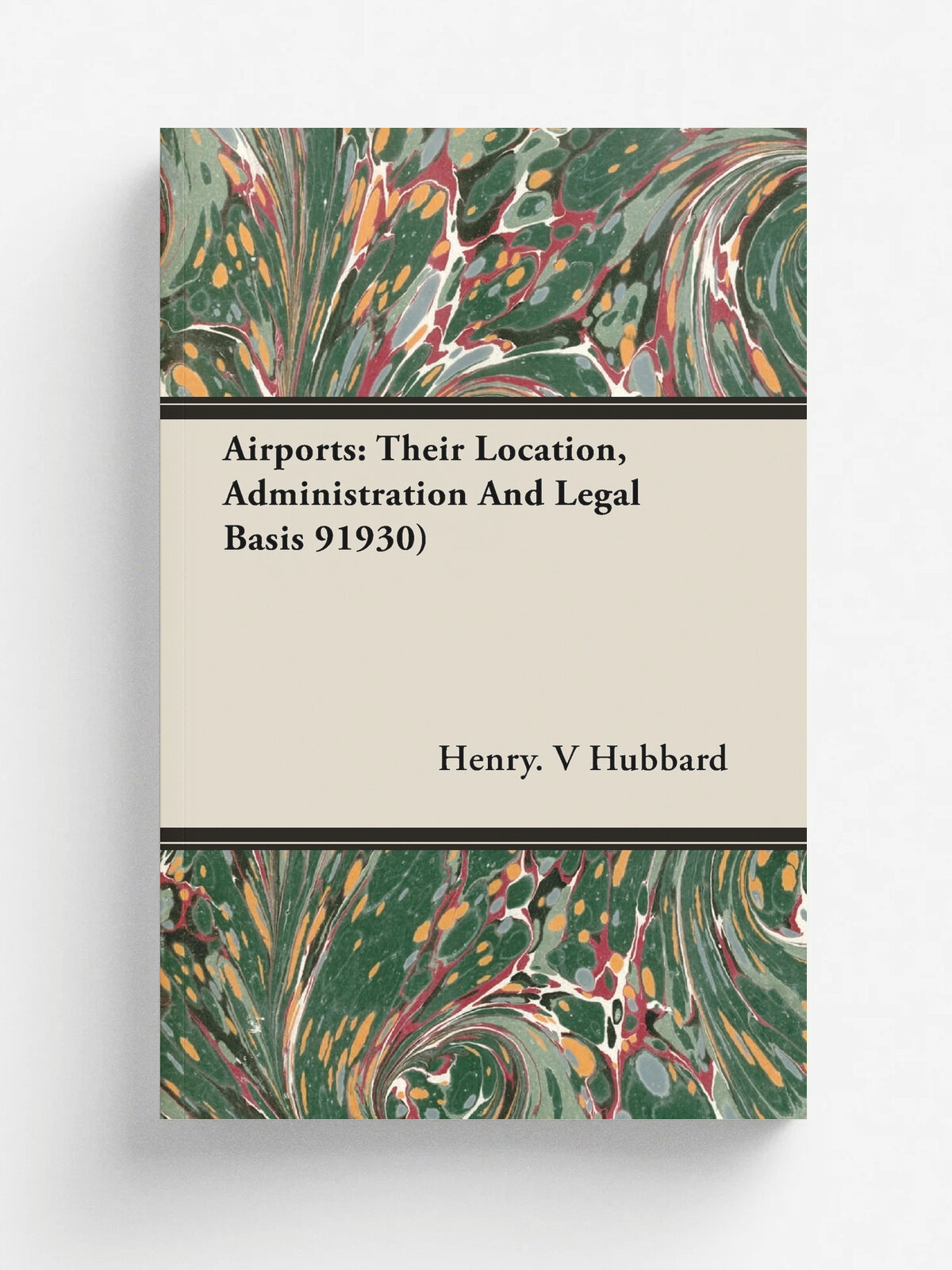 Airports. Their Location, Administration And Legal Basis 91930)