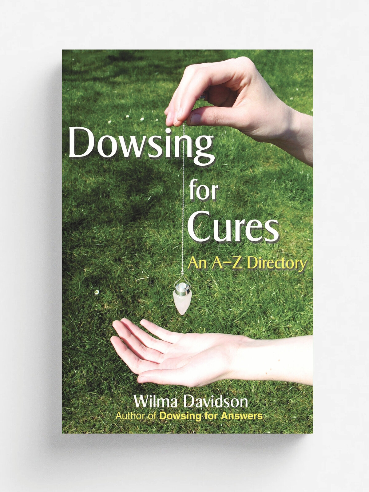 Dowsing for Cures. An A-Z Directory