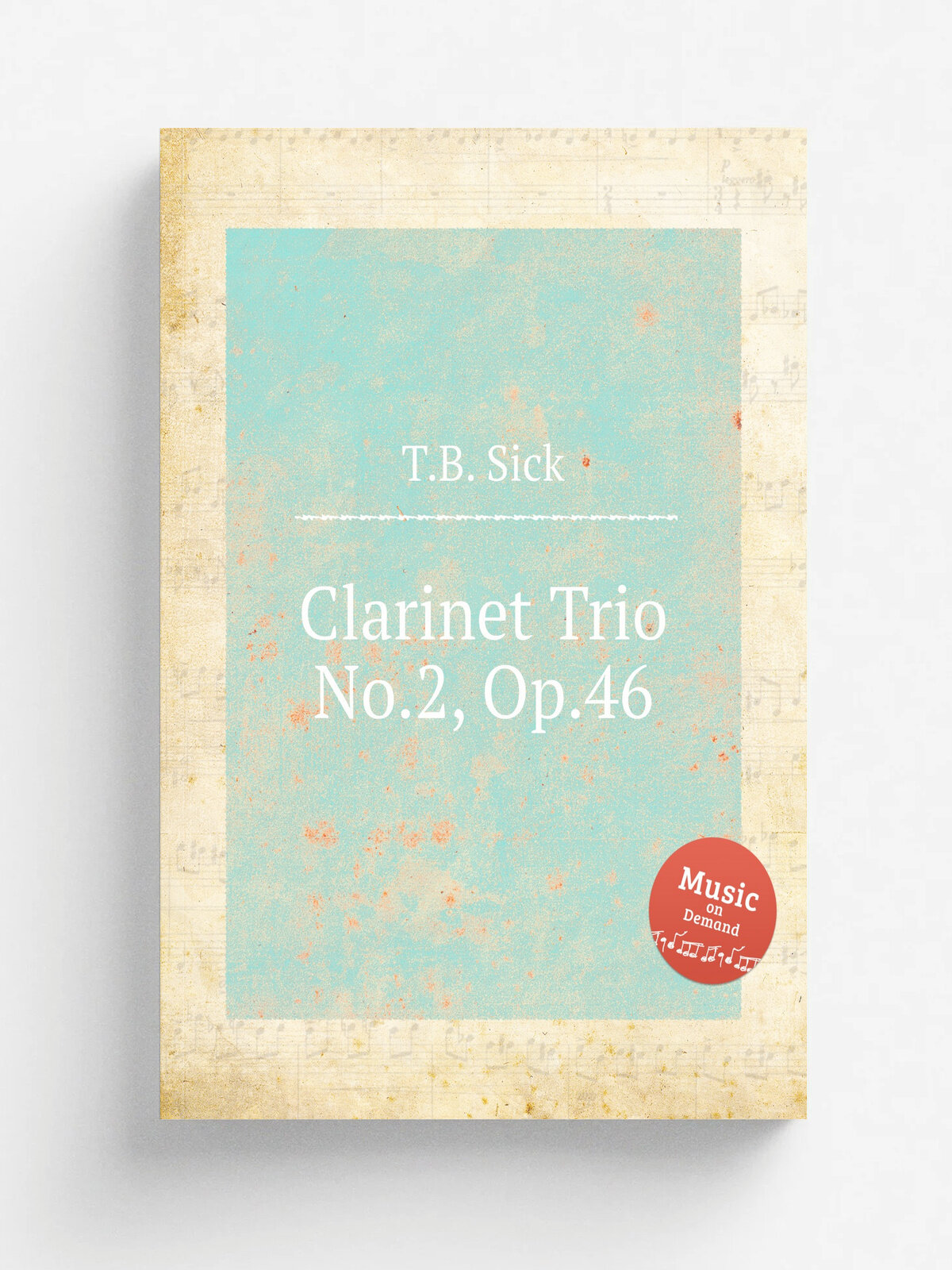 Clarinet Trio No.2, Op.46 | T.B. Sick | 1878 | Репринт