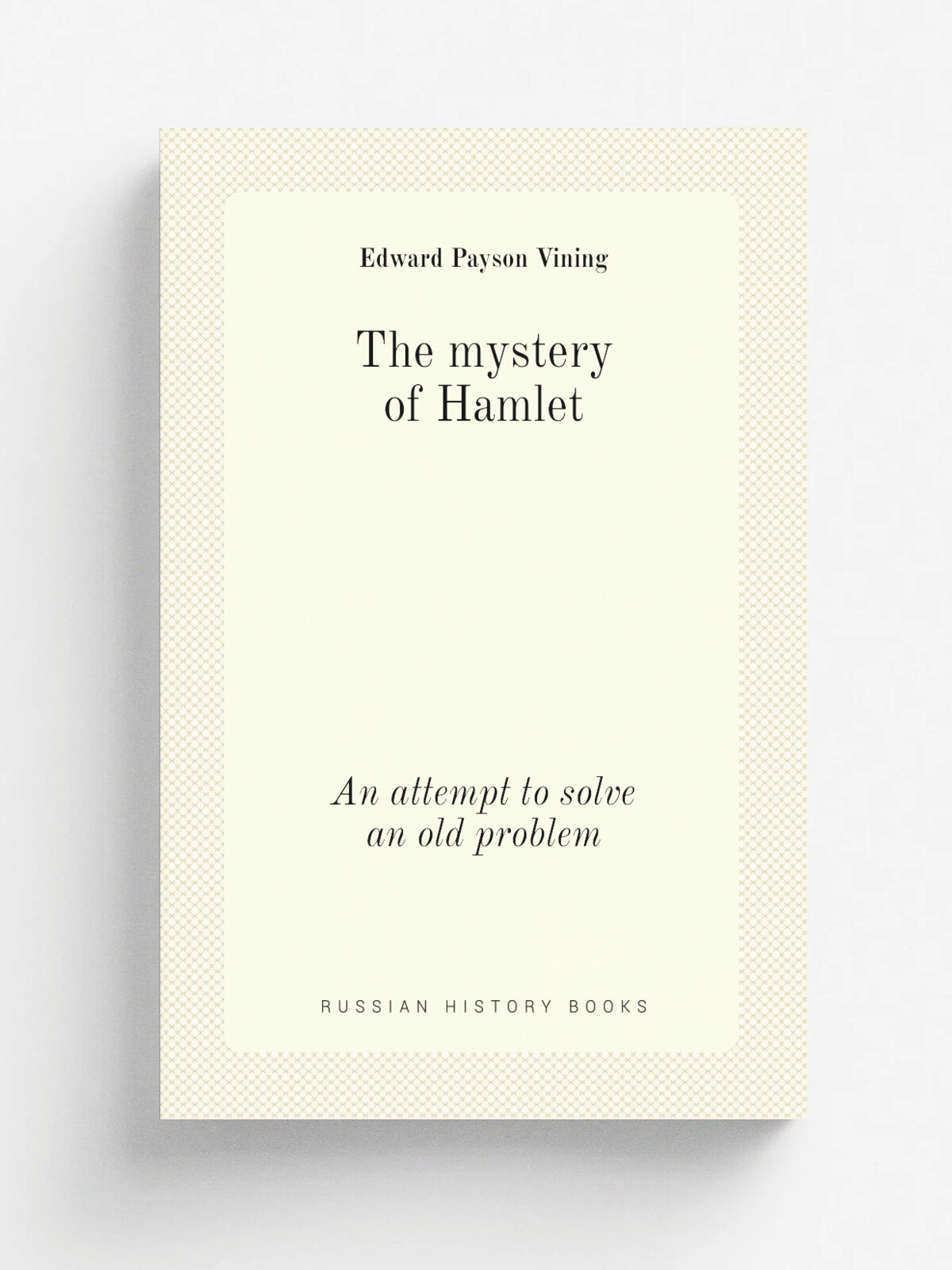 The mystery of Hamlet. An attempt to solve an old problem