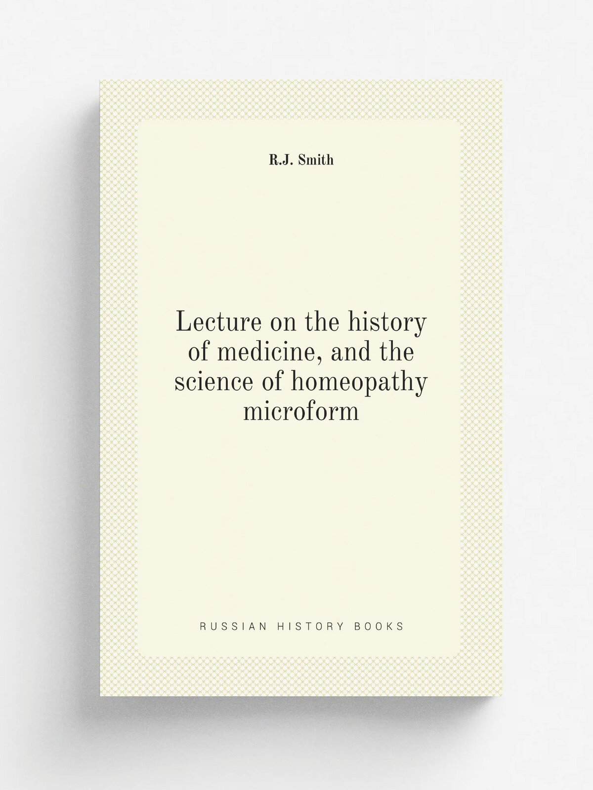 Lecture on the history of medicine, and the science of homeopathy microform