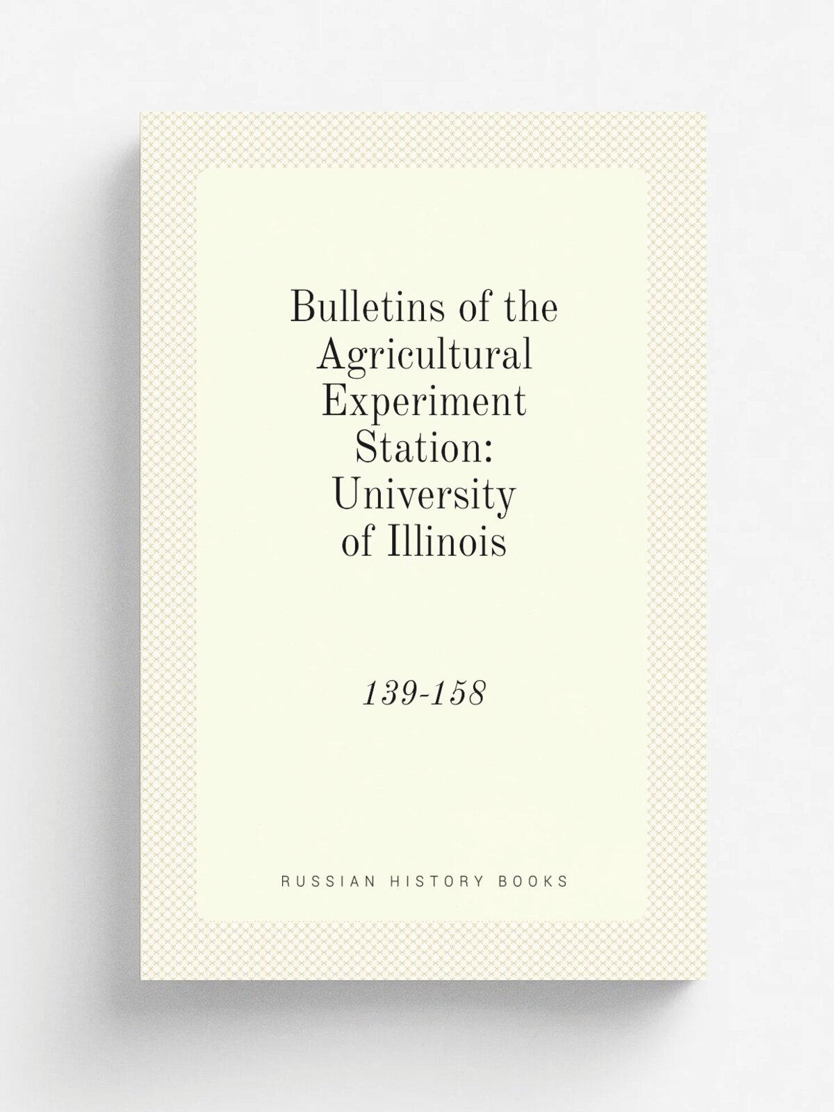 Bulletins of the Agricultural Experiment Station: University of Illinois. 139-158
