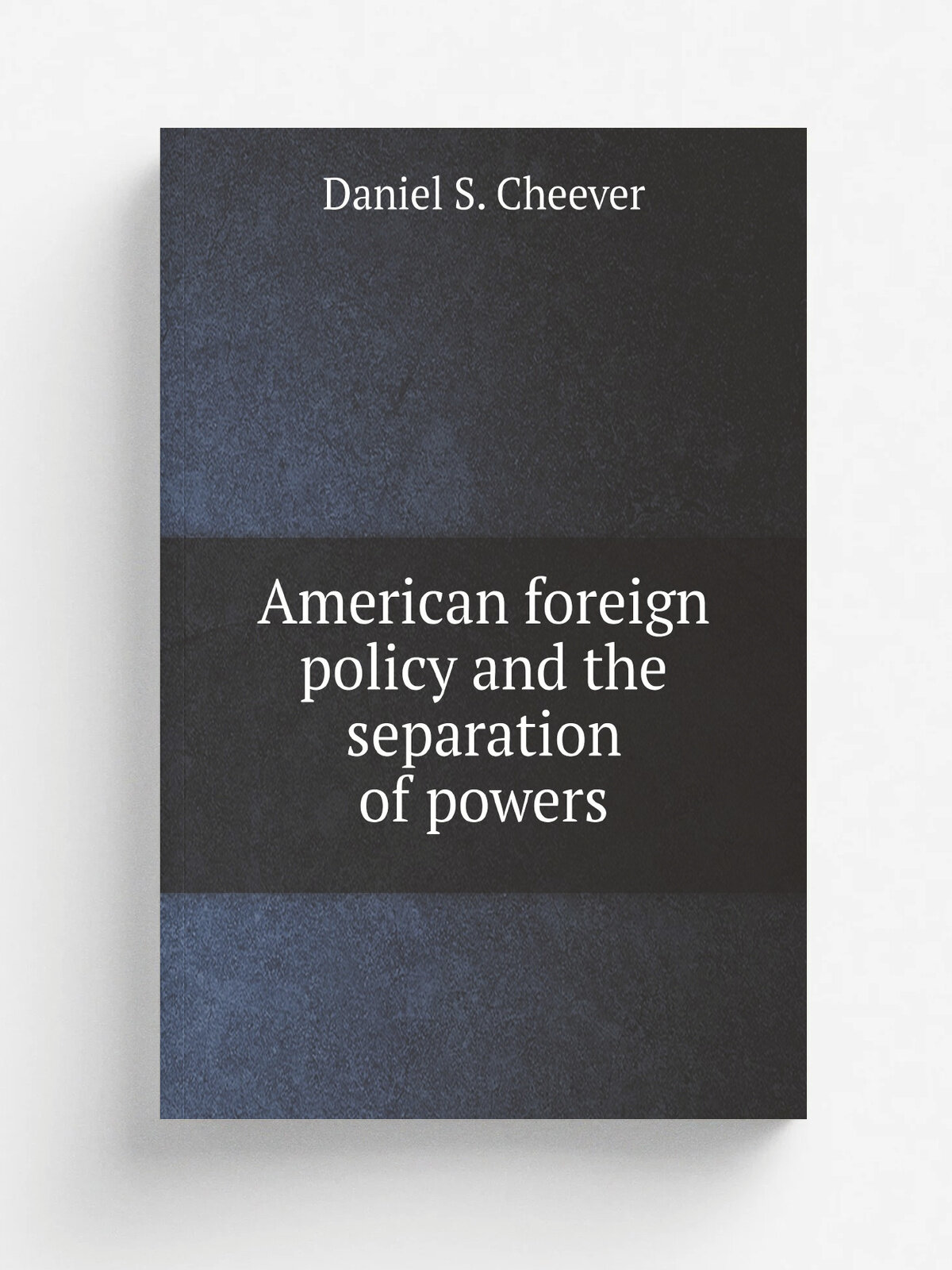 American foreign policy and the separation of powers
