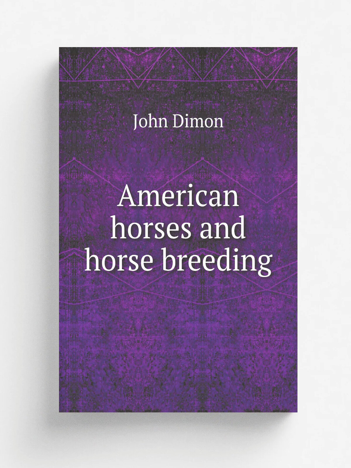 "American horses and horse breeding : a complete history of the horse from the remotest period in his history to date. The horseman's encyclopedia an…