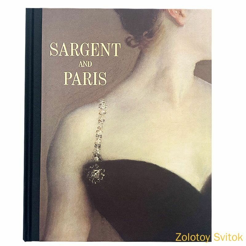 Sargent and Paris/ Каталог Сарджента и Парижского музея Метрополитен