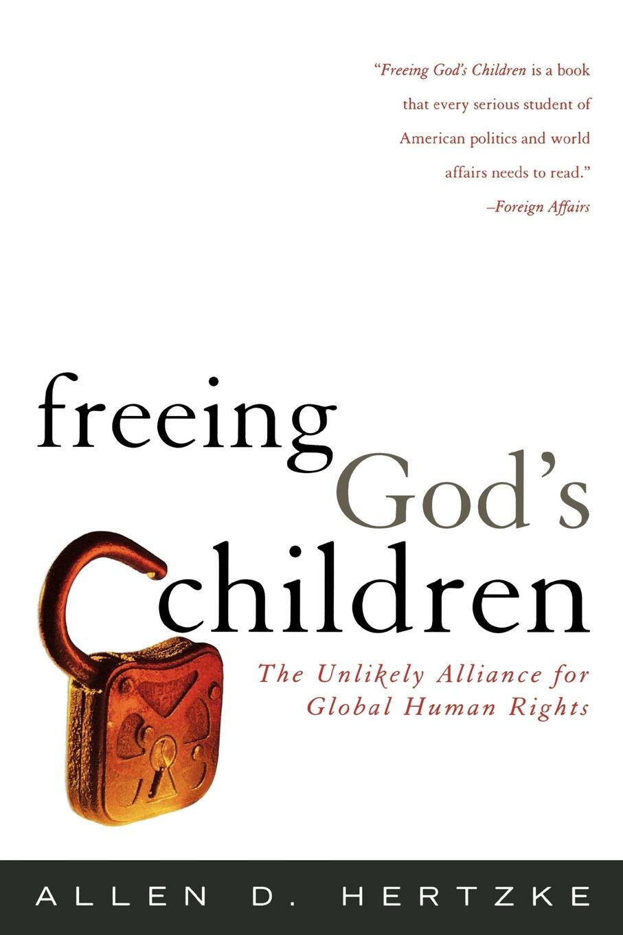 Freeing God's Children. The Unlikely Alliance for Global Human Rights