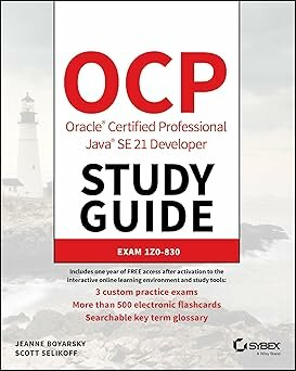 OCP Oracle Certified Professional Java SE 21 Developer Study Guide: Exam 1Z0-830 (Sybex Study Guide)