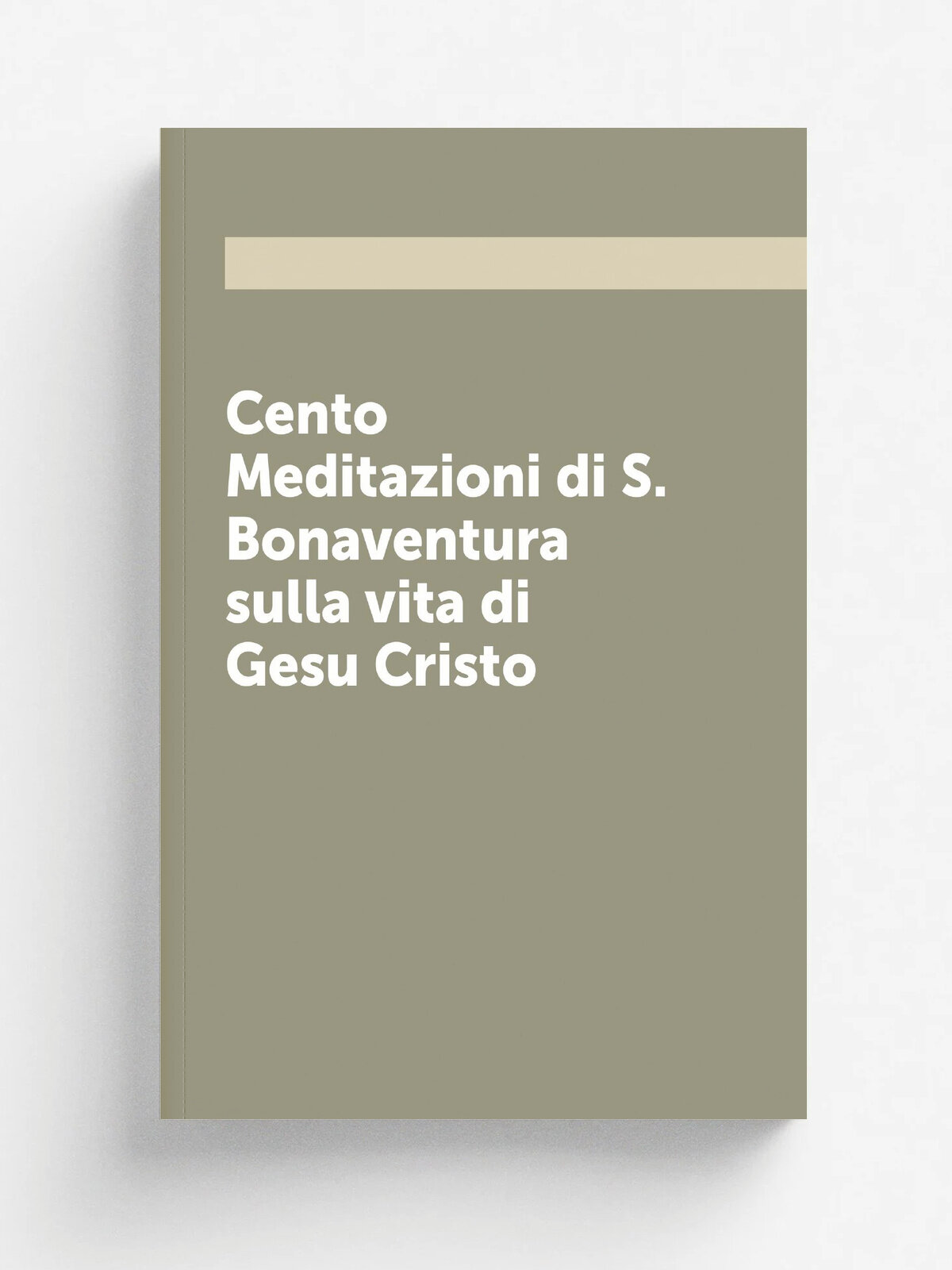 Cento Meditazioni di S. Bonaventura sulla vita di Gesu Cristo