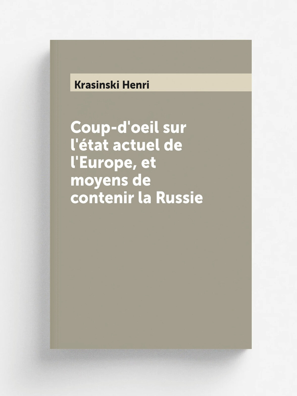 Coup-d'oeil sur l'. tat actuel de l'Europe, et moyens de contenir la Russie