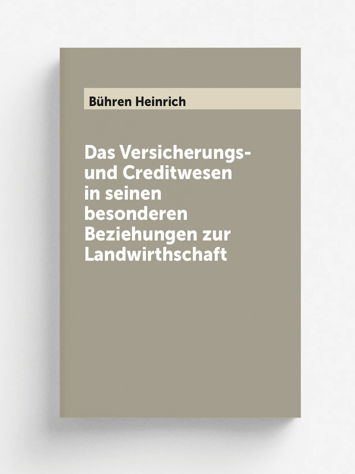 Das Versicherungs- und Creditwesen in seinen besonderen Beziehungen zur Landwirthschaft