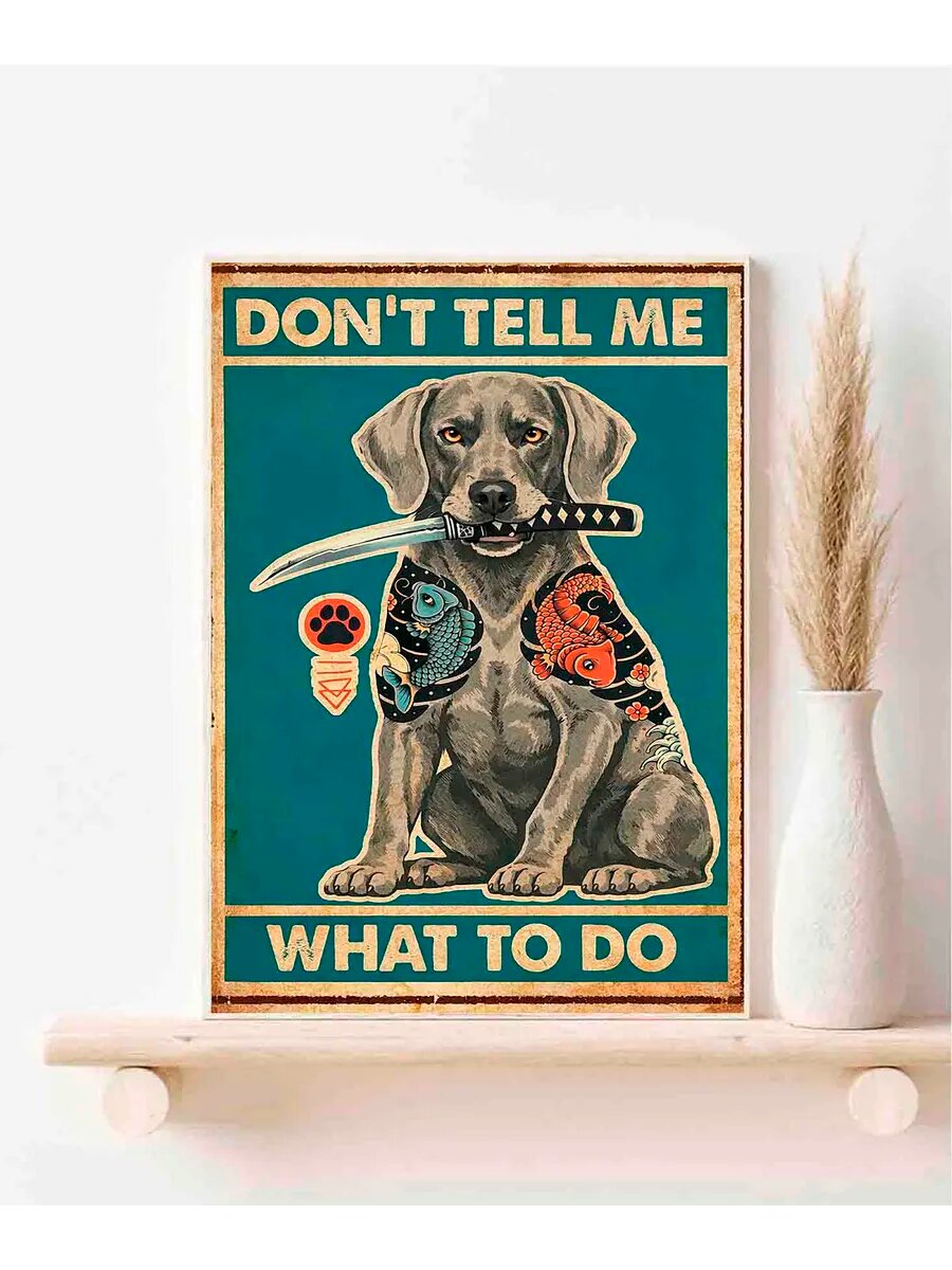 Веймаранер, Don't Tell Me What To Do, Плакат 30x42см
