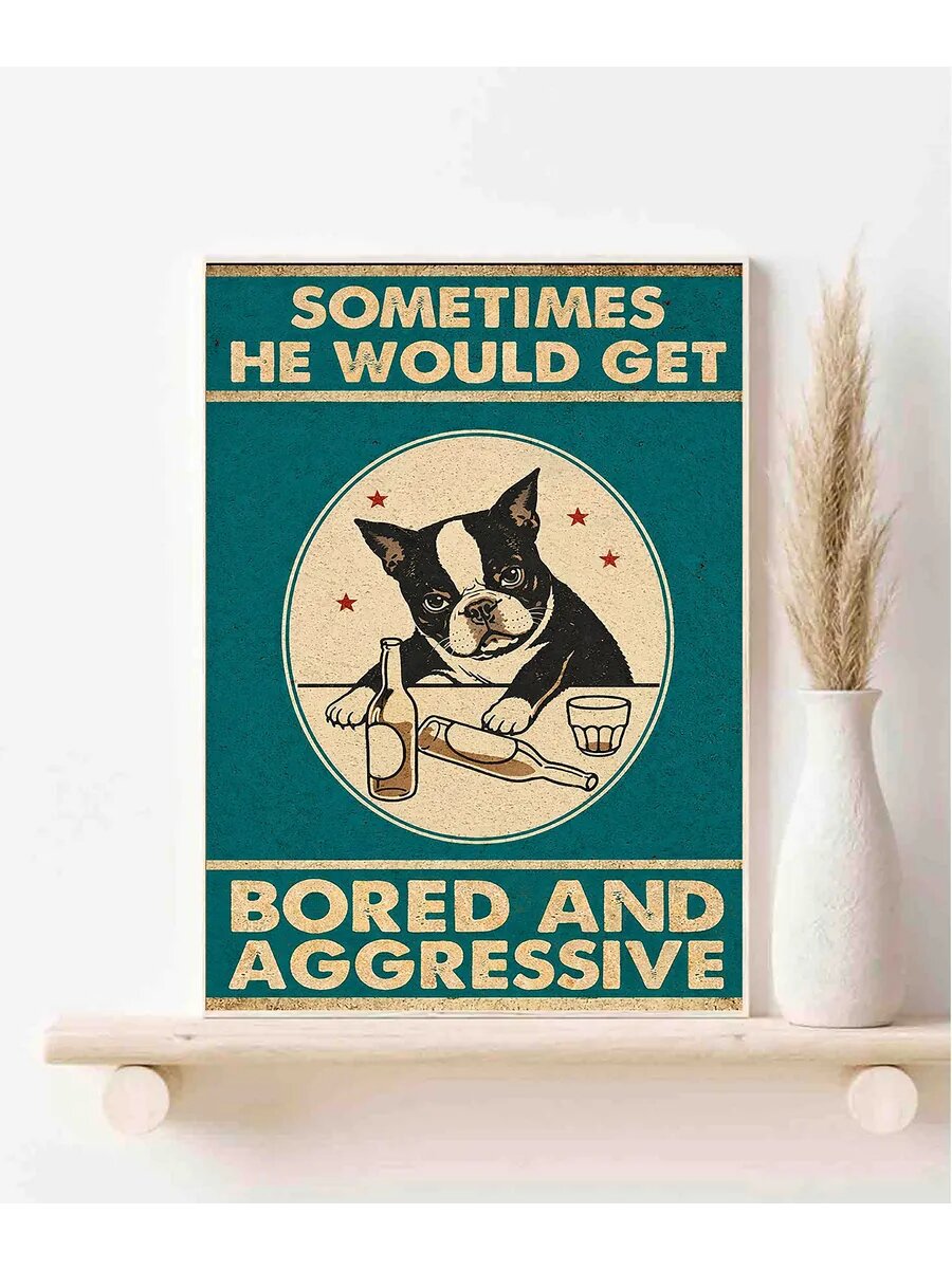 Бостон-терьер, Bored And Aggressive, Плакат 30x42см