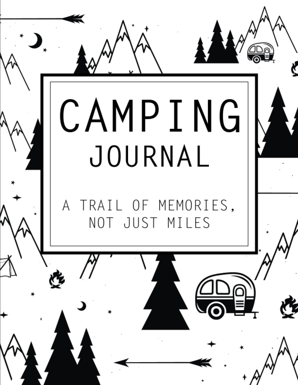 Camping Journal & RV Travel Logbook: A Trail of Memories, Not just Miles | 50 Entries，Reprinted paperback book