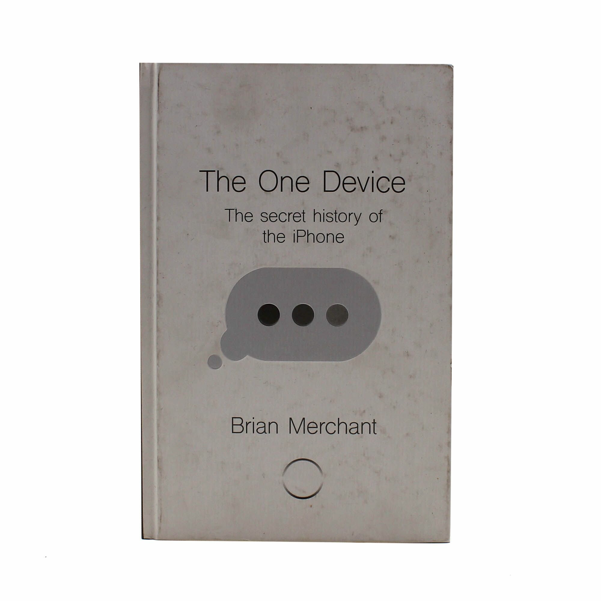 The One Device: The Secret History of the iPhone