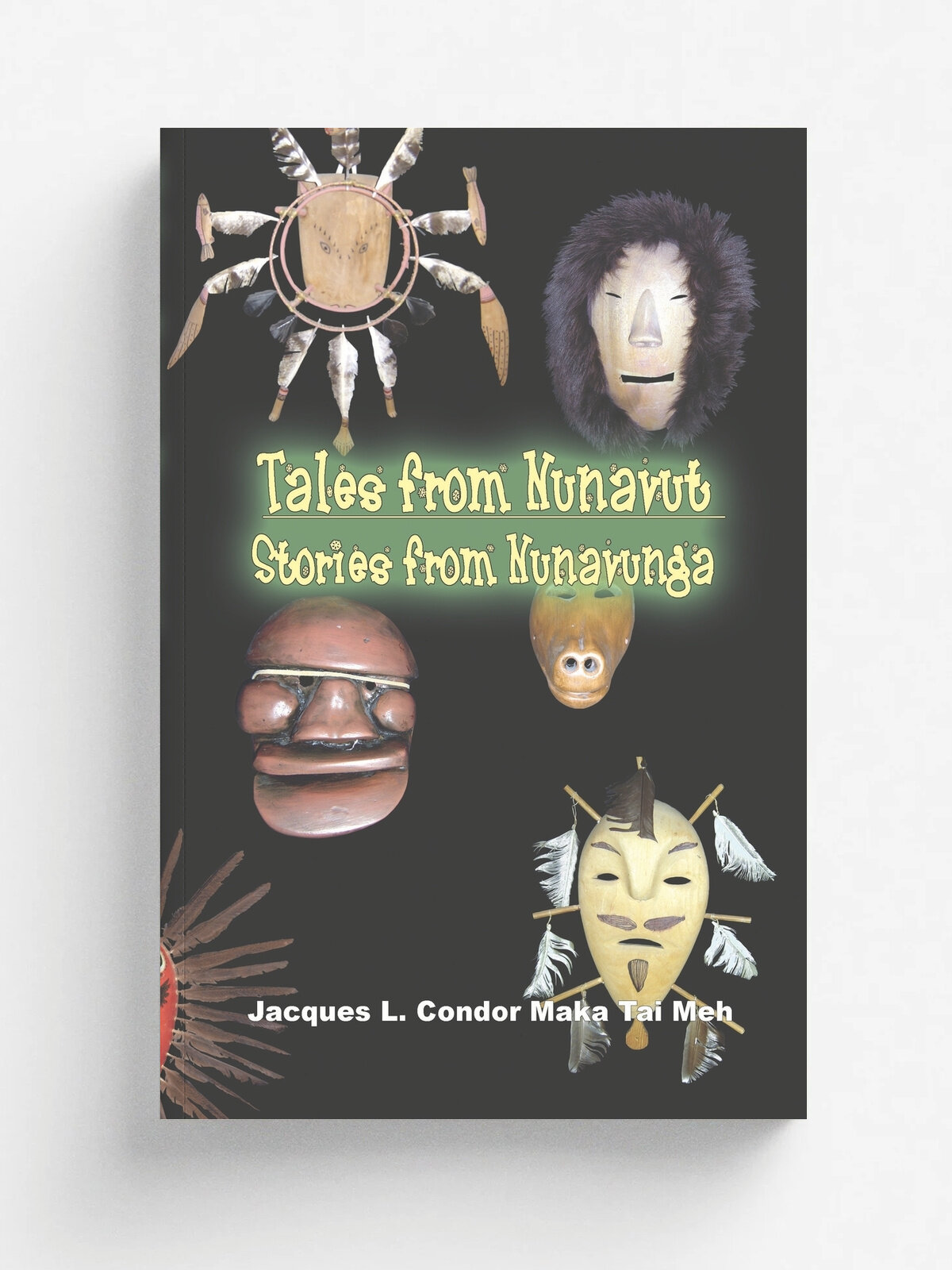 TALES FROM NUNAVUT, STORIES FROM NUNAVUNGA. Stories of Alaskan Native People