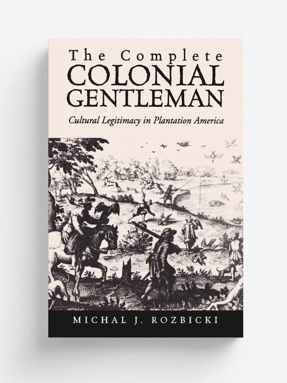 The Complete Colonial Gentleman. Cultural Legitimacy in Plantation America