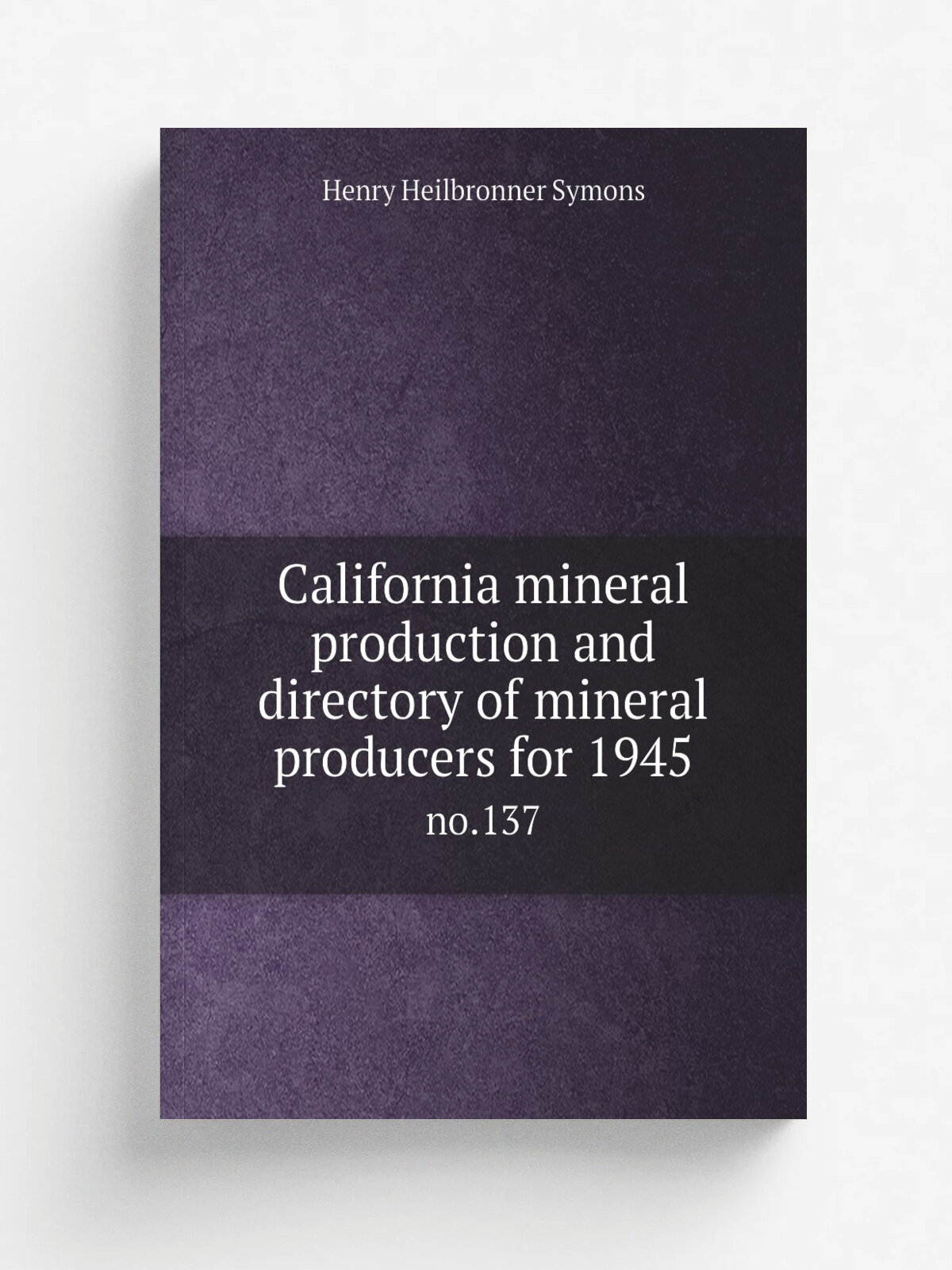California mineral production and directory of mineral producers for 1945. no.137