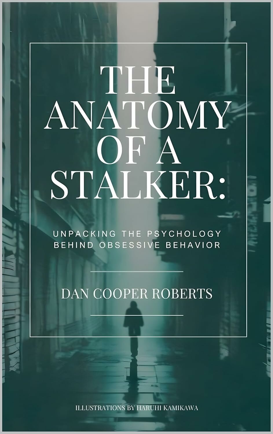 The Anatomy of a Stalker: Unpacking the Psychology Behind Obsessive Behavior，Reprinted paperback book