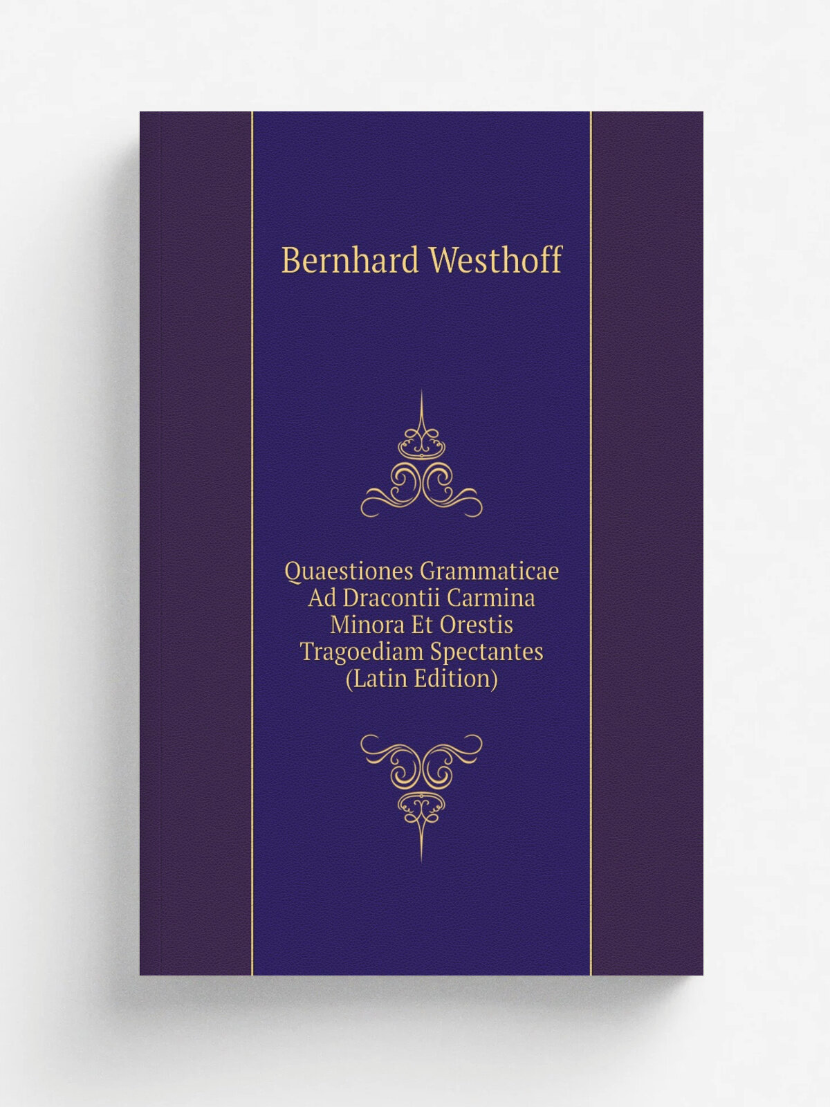 Quaestiones Grammaticae Ad Dracontii Carmina Minora Et Orestis Tragoediam Spectantes (Latin Edition)