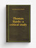 Thomas Hardy: a critical study | Lascelles Abercrombie | Репринт