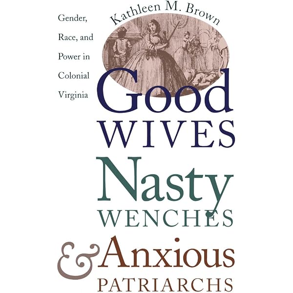 Good Wives, Nasty Wenches, and Anxious Patriarchs: Gender, Race, and Power in Colonial Virginia (Published by the Omohundro Institute of Early . and the University of North Carolina Press)，Reprinted paperback book