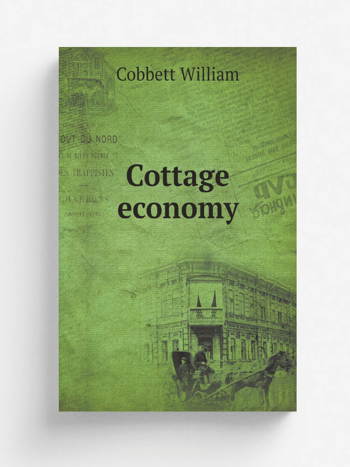 "Cottage economy; containing information relative to the brewing of beer, making of bread keeping of cows, pigs, bees, ewes, goats, poultry, and . of…