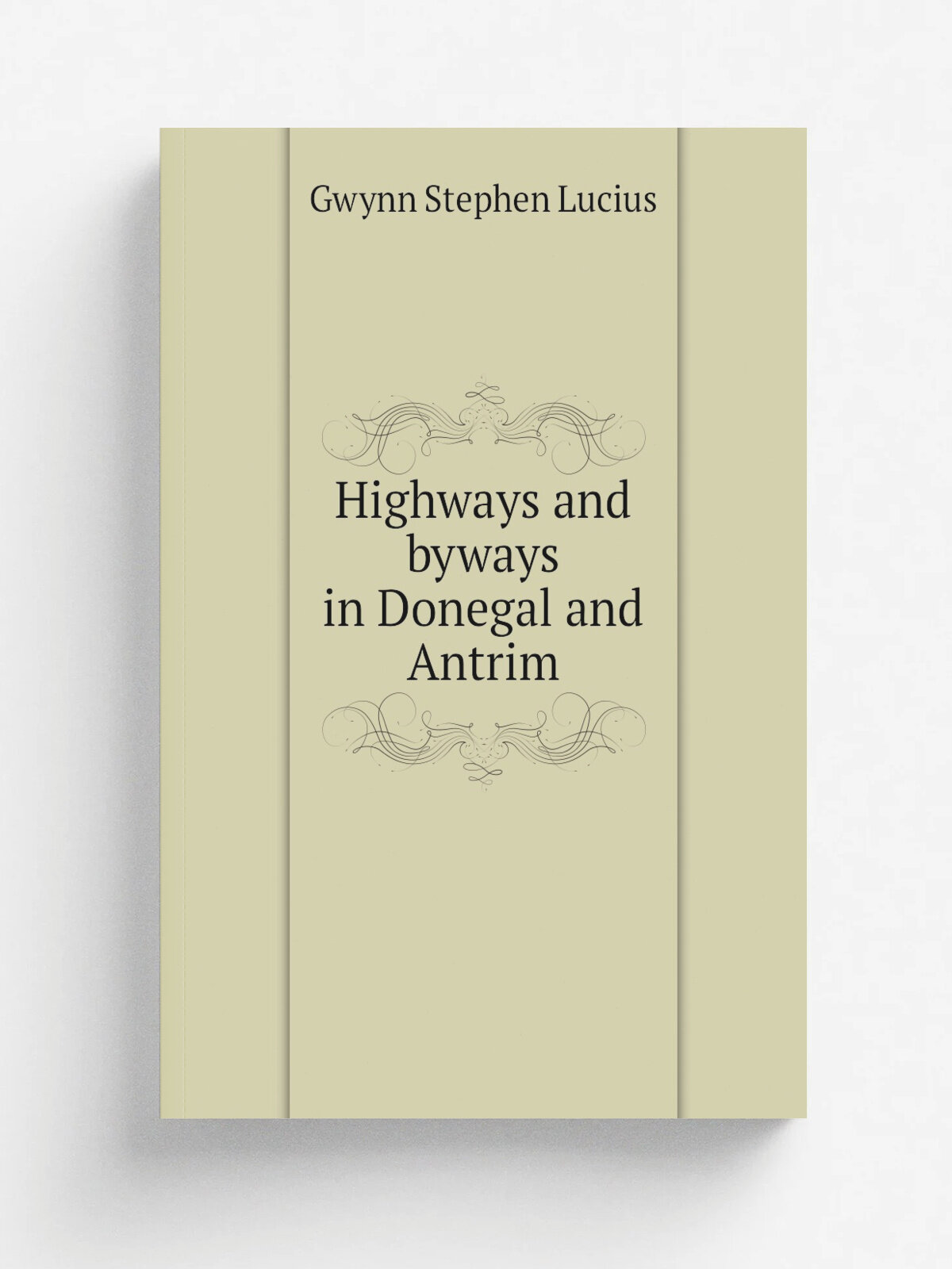 Highways and byways in Donegal and Antrim | Gwynn Stephen Lucius | Репринт