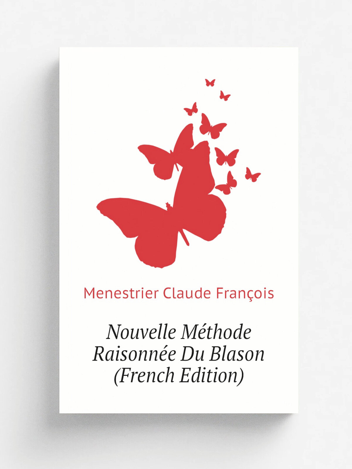 Nouvelle M.thode Raisonn.e Du Blason (French Edition) | Menestrier Claude Fran.ois | Репринт