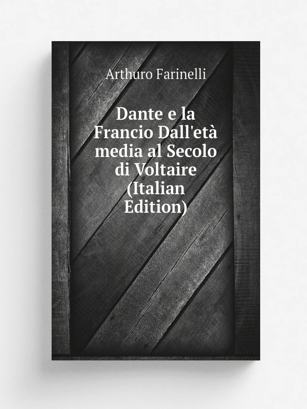 Dante e la Francio Dall'et. media al Secolo di Voltaire (Italian Edition) | Arthuro Farinelli | Репринт