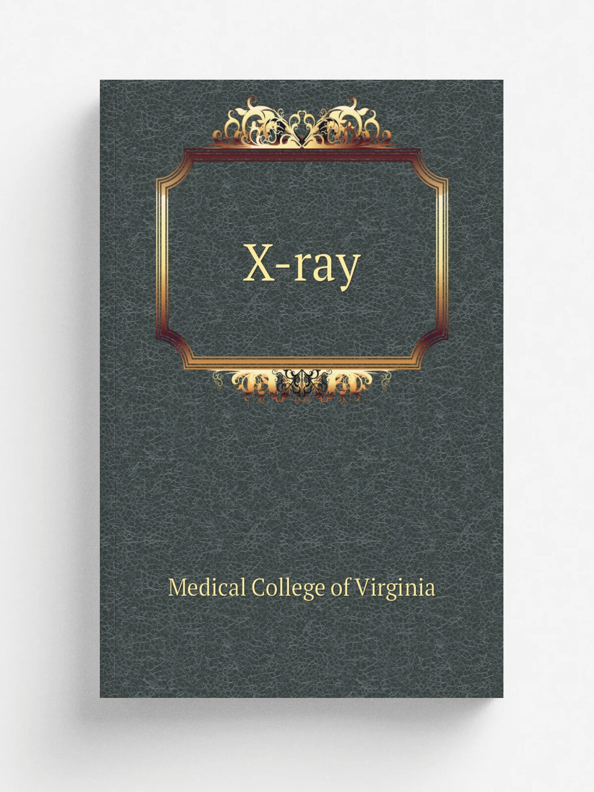 X-ray | Medical College of Virginia | 1935 | Medical College of Virginia | Репринт