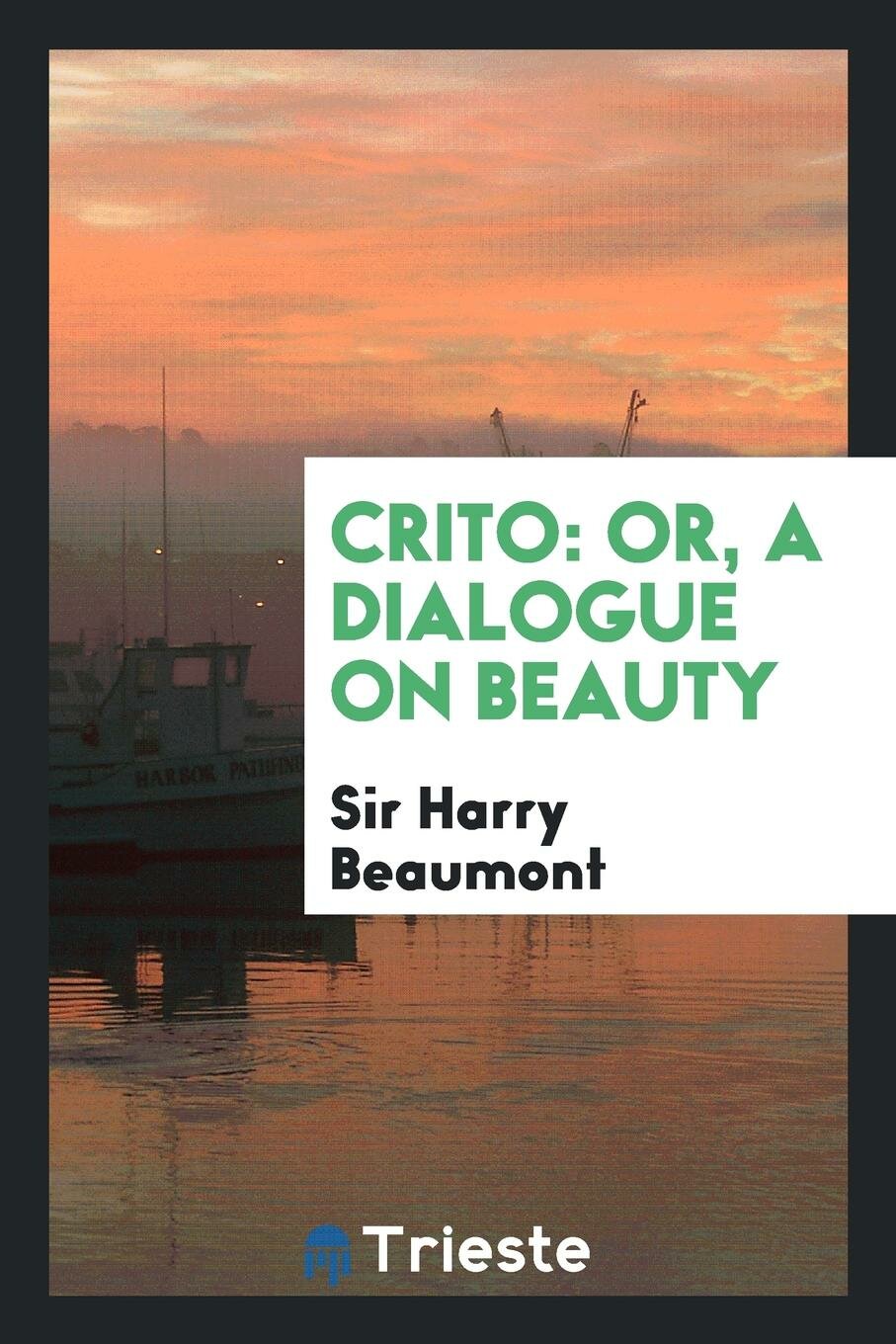 Crito. or, A Dialogue on Beauty