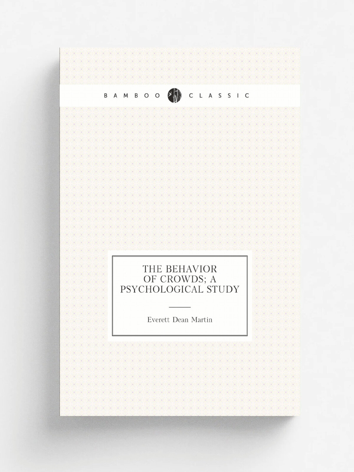 The behavior of crowds; a psychological study