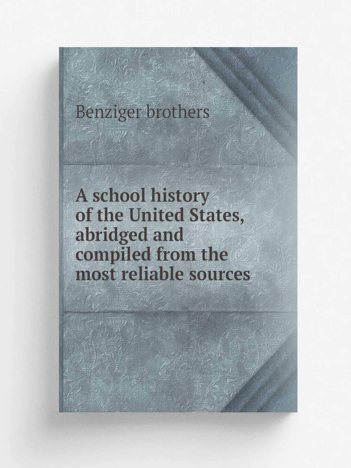 A school history of the United States, abridged and compiled from the most reliable sources