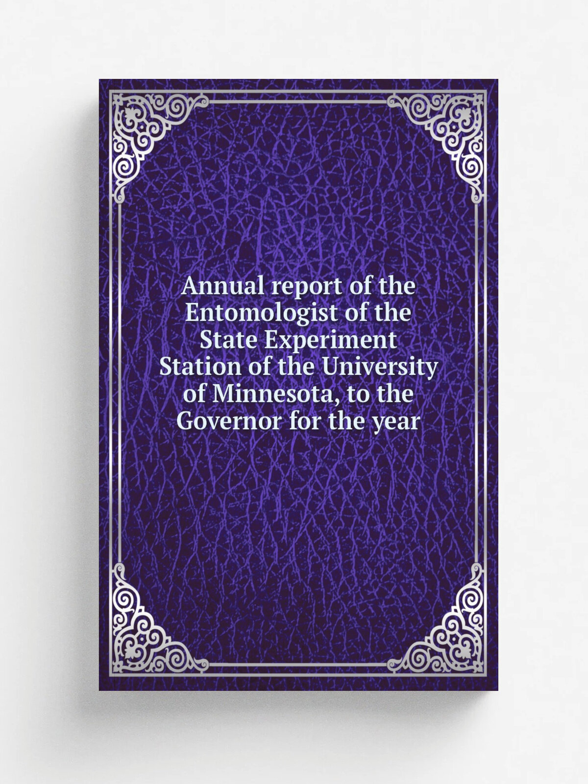 Annual report of the Entomologist of the State Experiment Station of the University of Minnesota, to the Governor for the year