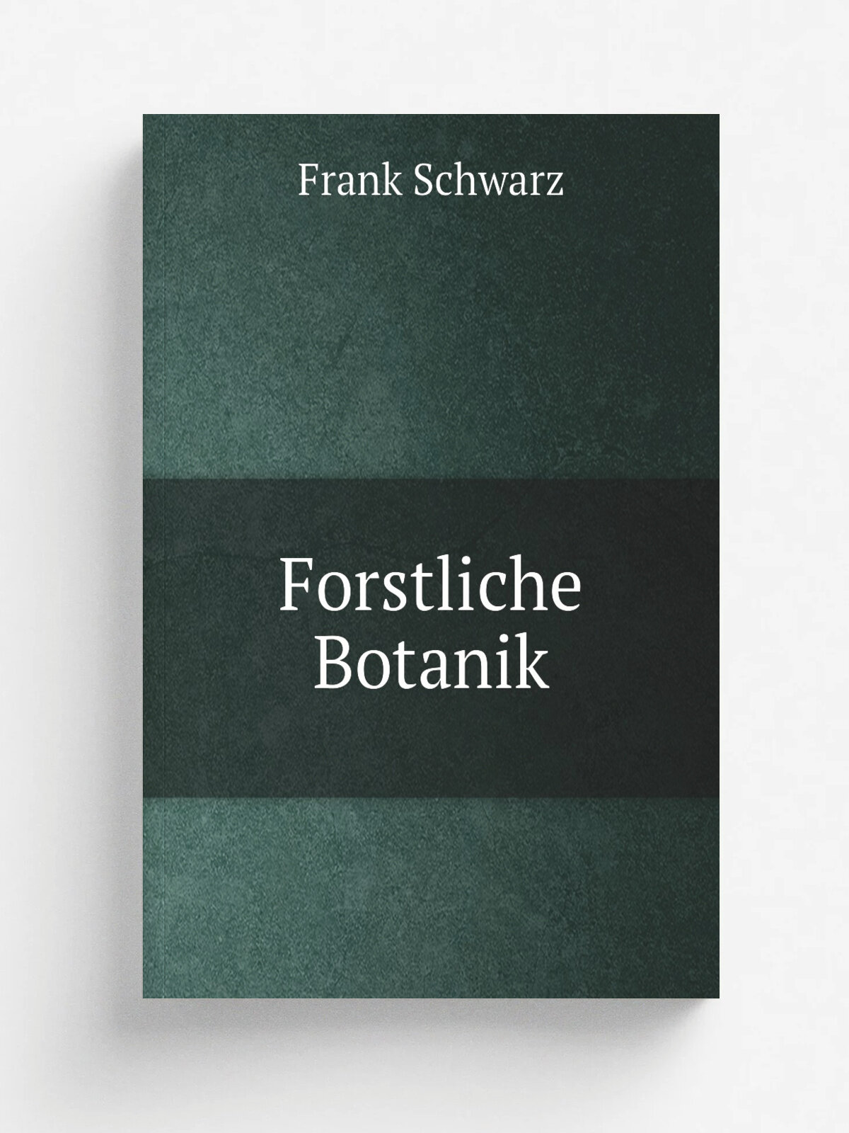 Forstliche Botanik | Frank Schwarz | 1892 | P. Parey | Репринт