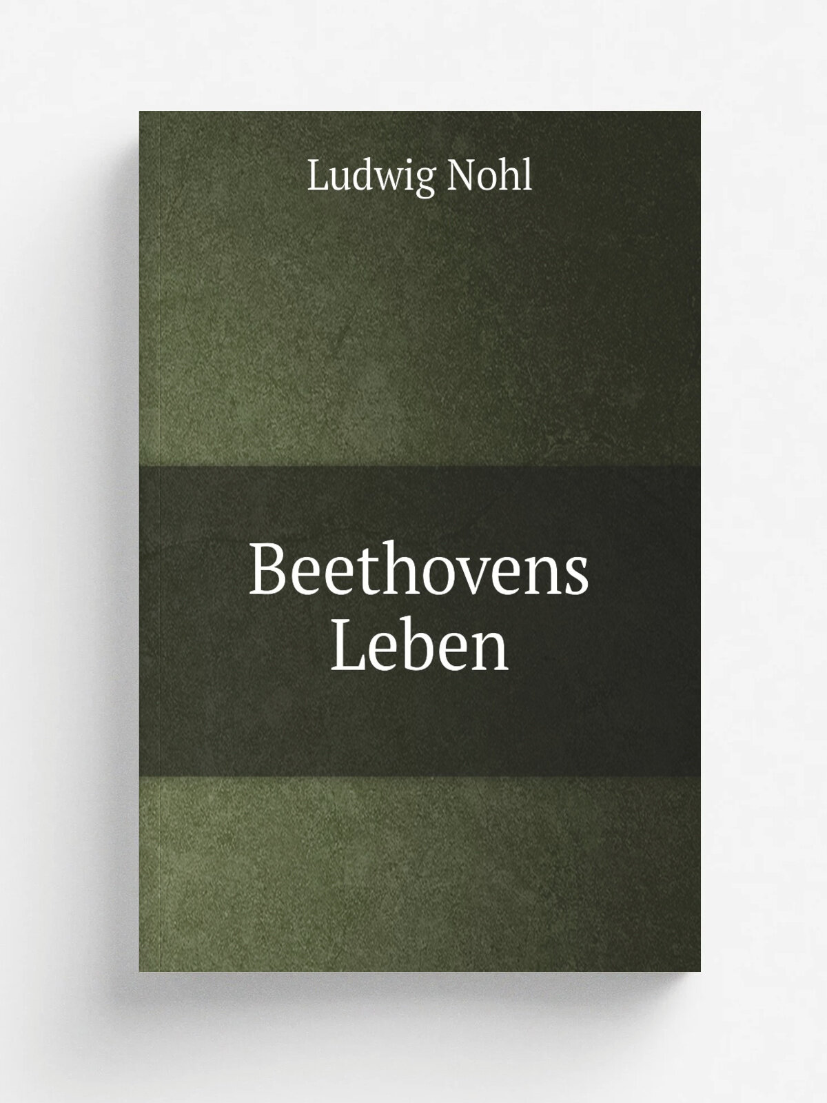 Beethovens Leben | Ludwig Nohl | 1912 | Schlesische verlagsanstalt (vorm . Schottlaender) g.m.b.h | Репринт