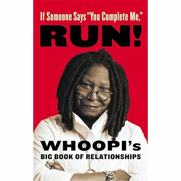 If Someone Says "You Complete Me," RUN: Whoopi's Big Book of Relationships，Reprinted paperback book