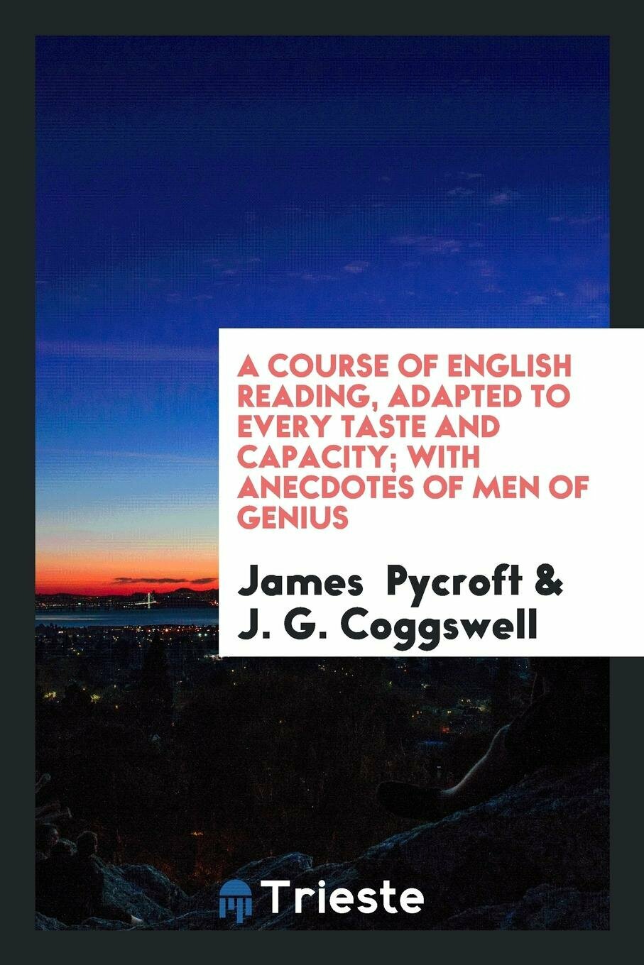 A Course of English Reading. With Anecdotes of Men of Genius.