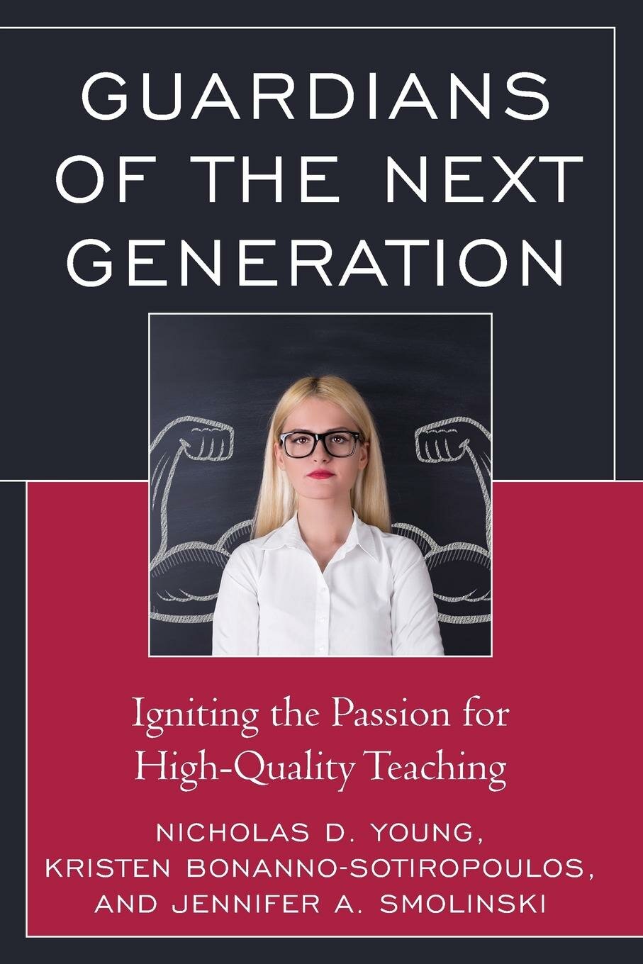Guardians of the Next Generation. Igniting the Passion for High-Quality Teaching