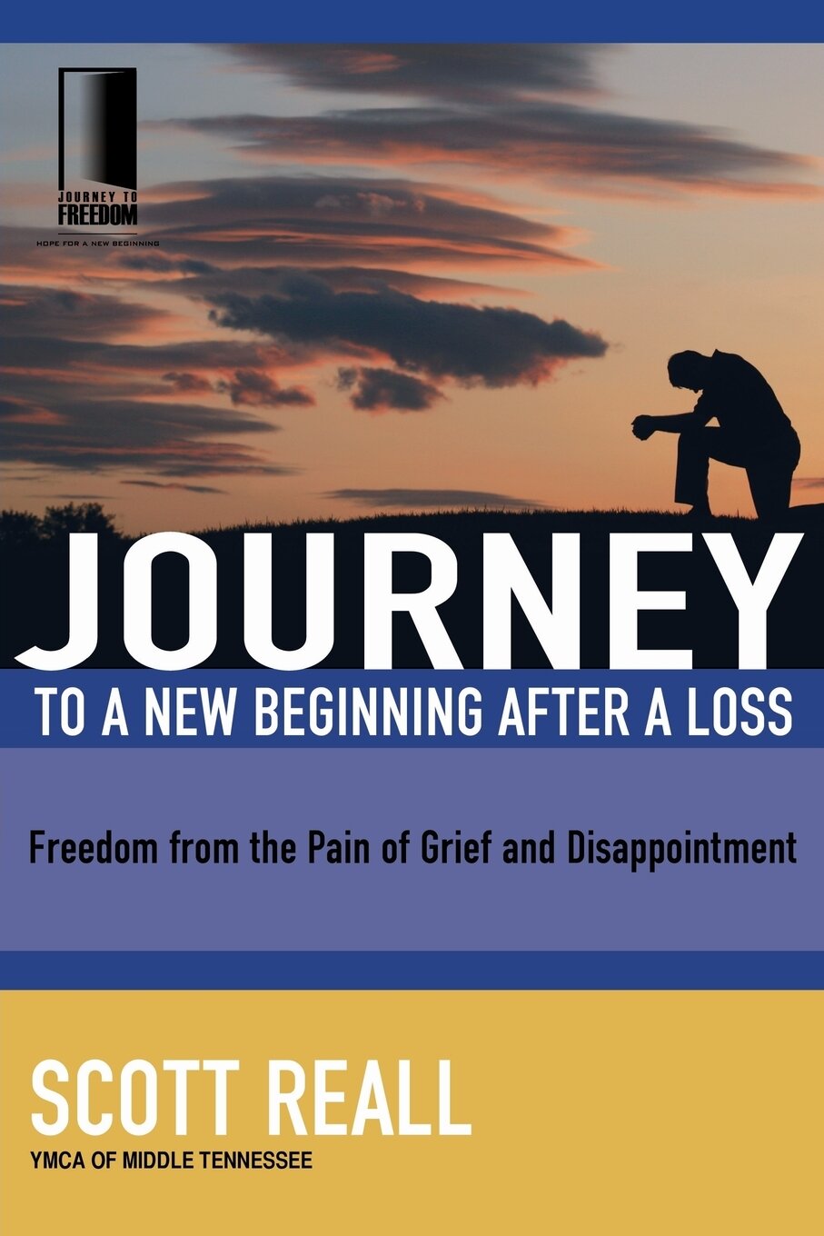 Journey to a New Beginning After a Loss. Freedom from the Pain of Grief and Disappointment