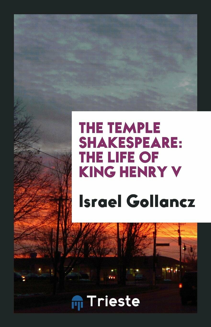 The Temple Shakespeare. The Life of King Henry V