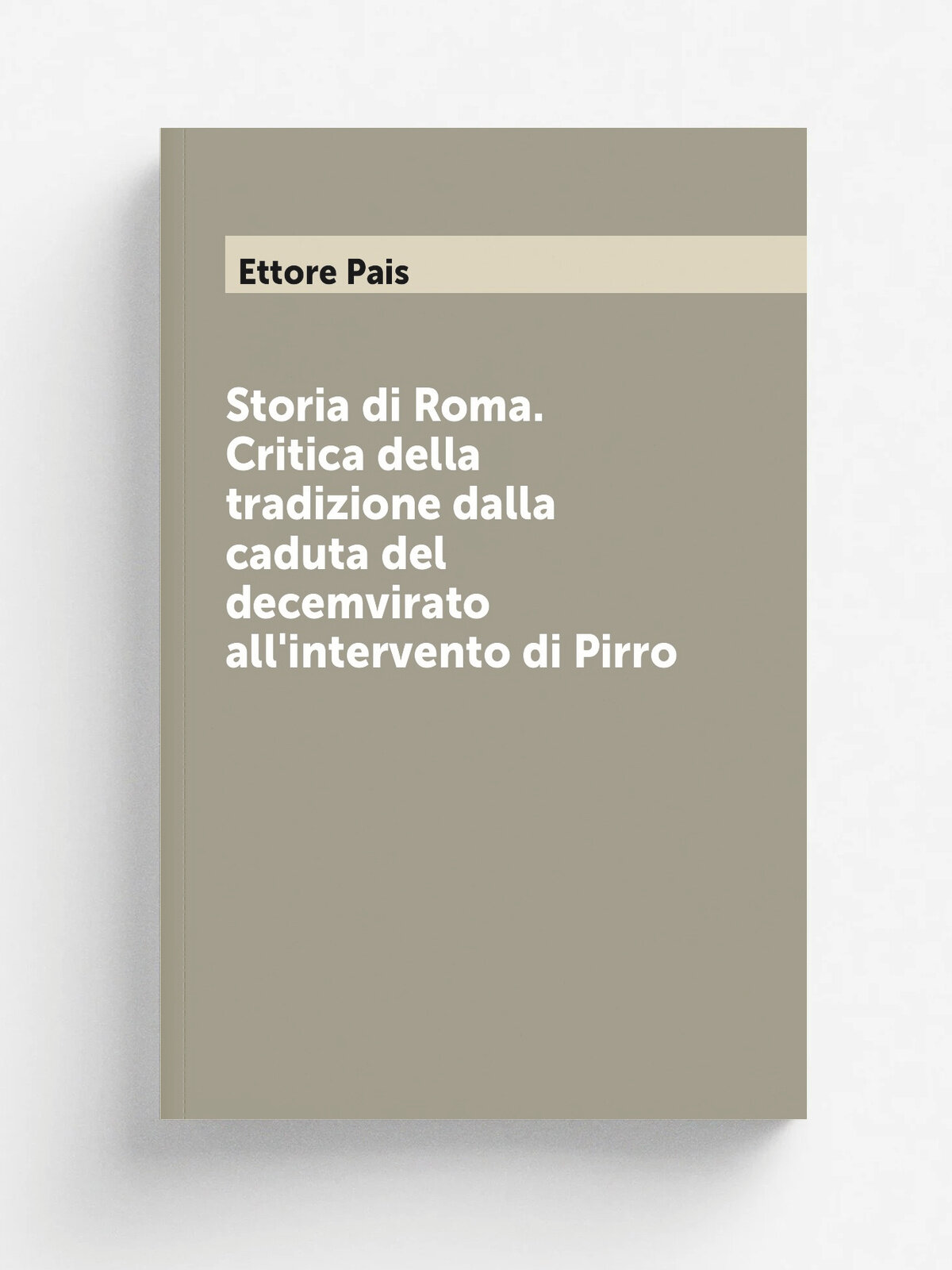 Storia di Roma. Critica della tradizione dalla caduta del decemvirato all'intervento di Рirro