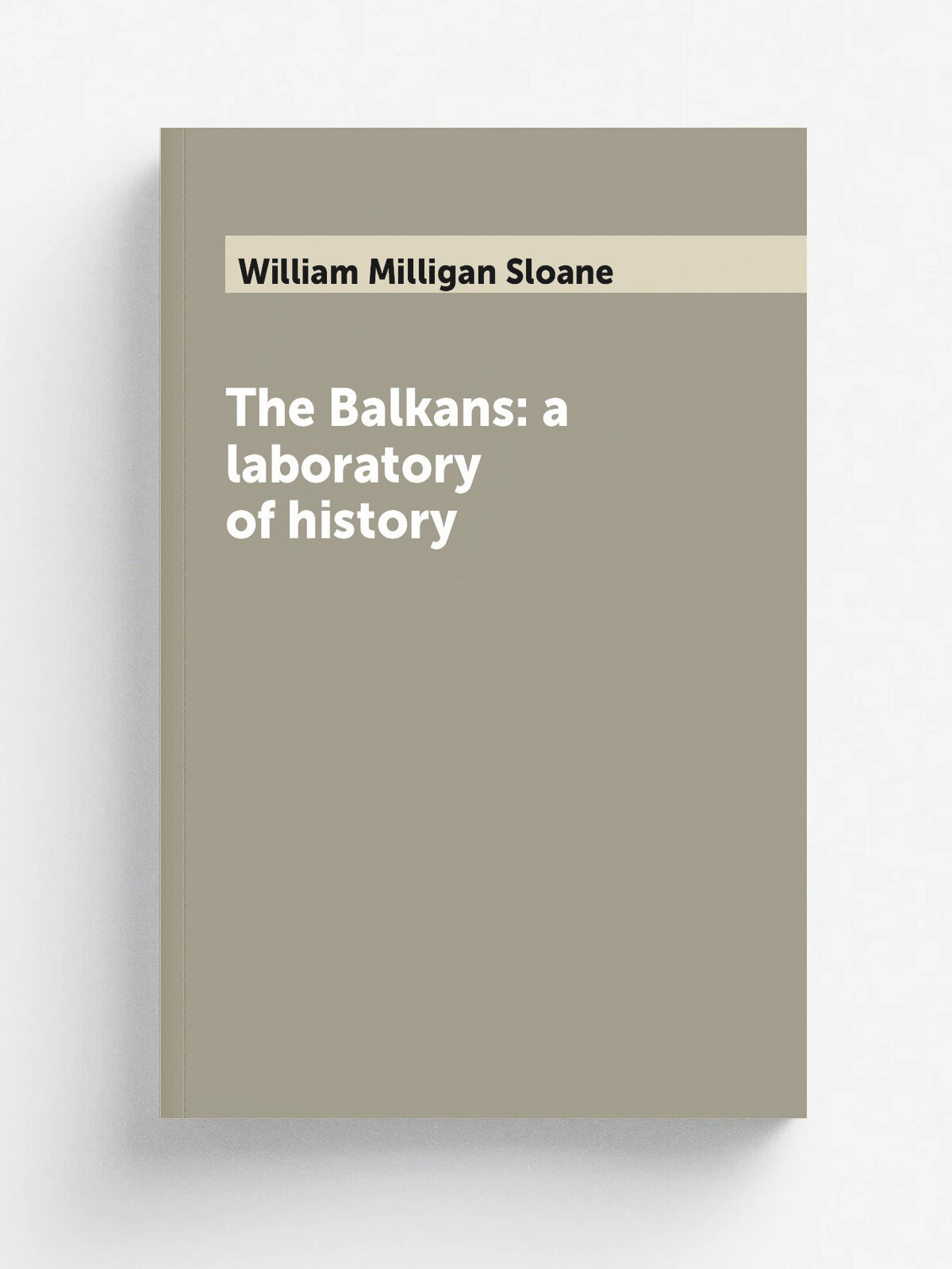 The Balkans: a laboratory of history