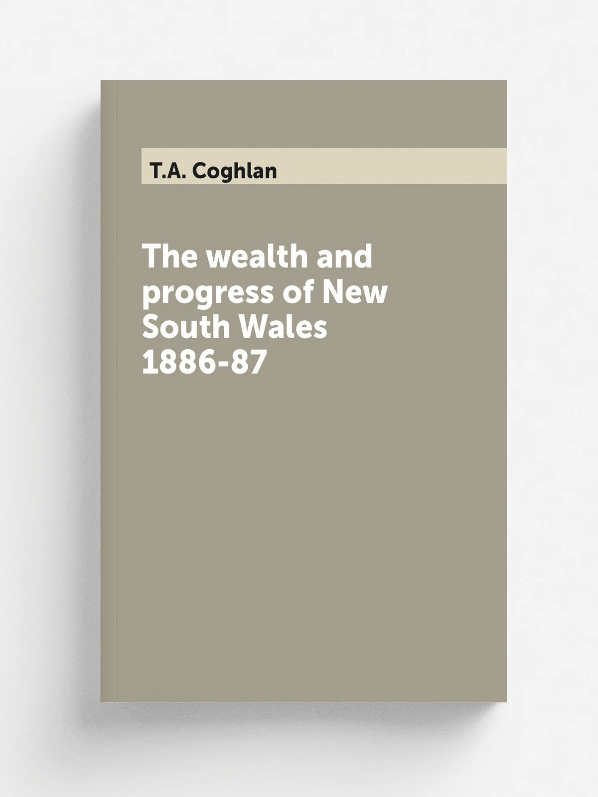 The wealth and progress of New South Wales 1886-87