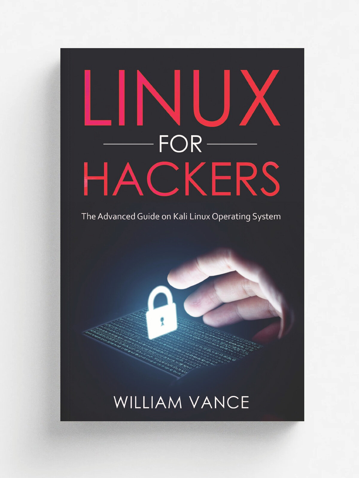 Linux for Hackers. The Advanced Guide on Kali Linux Operating System