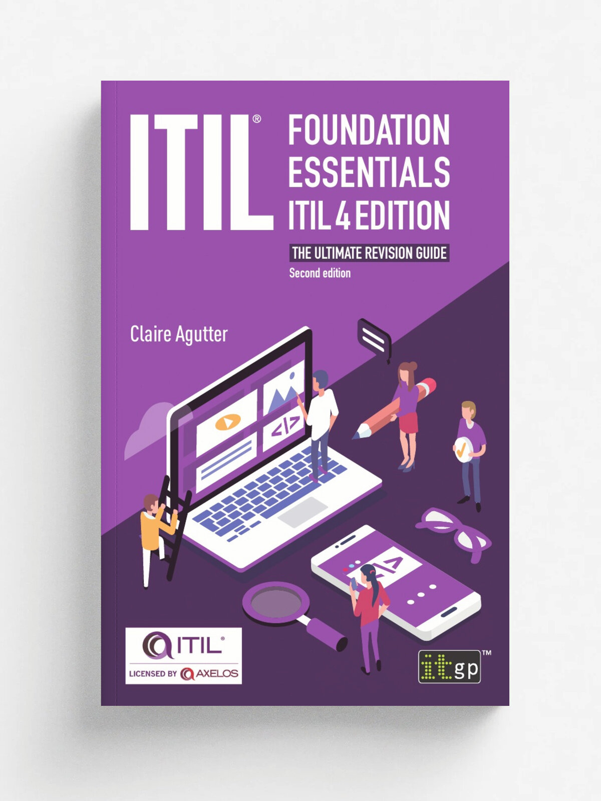 ITIL. Foundation Essentials ITIL 4 Edition. The ultimate revision guide